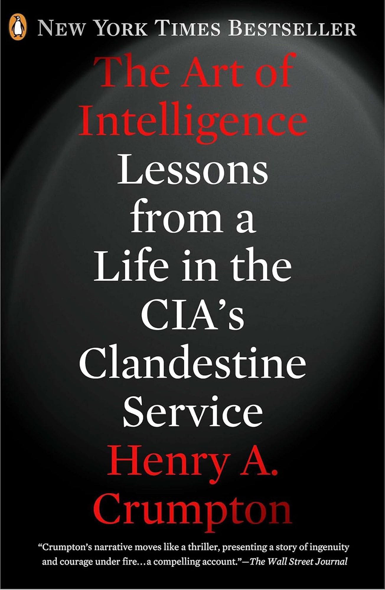 The Art of Intelligence by Henry A. Crumpton - Lessons from a Life in ...