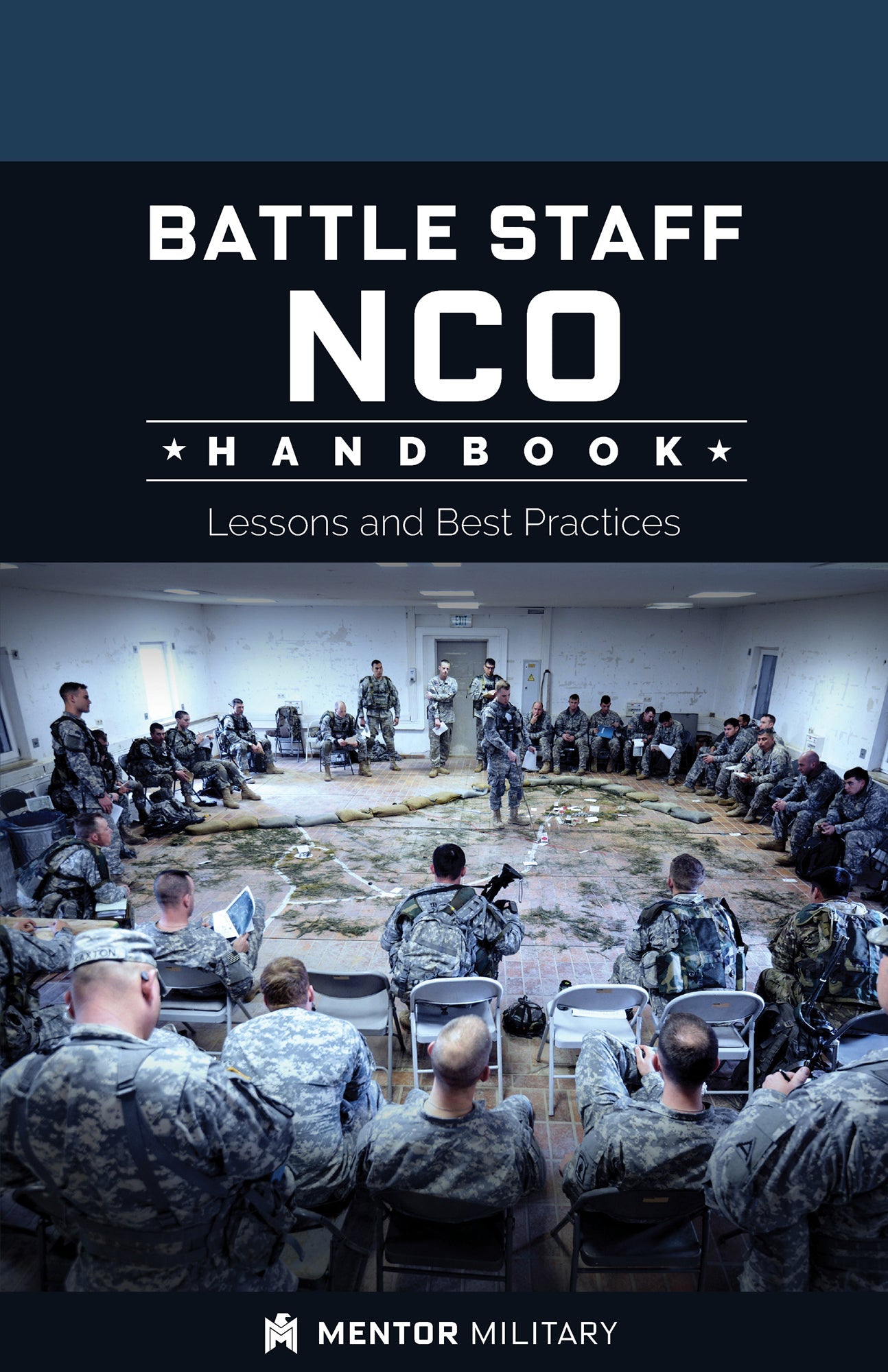 Battle Staff NCO Handbook: Lessons and Best Practices | Mentor Military ...
