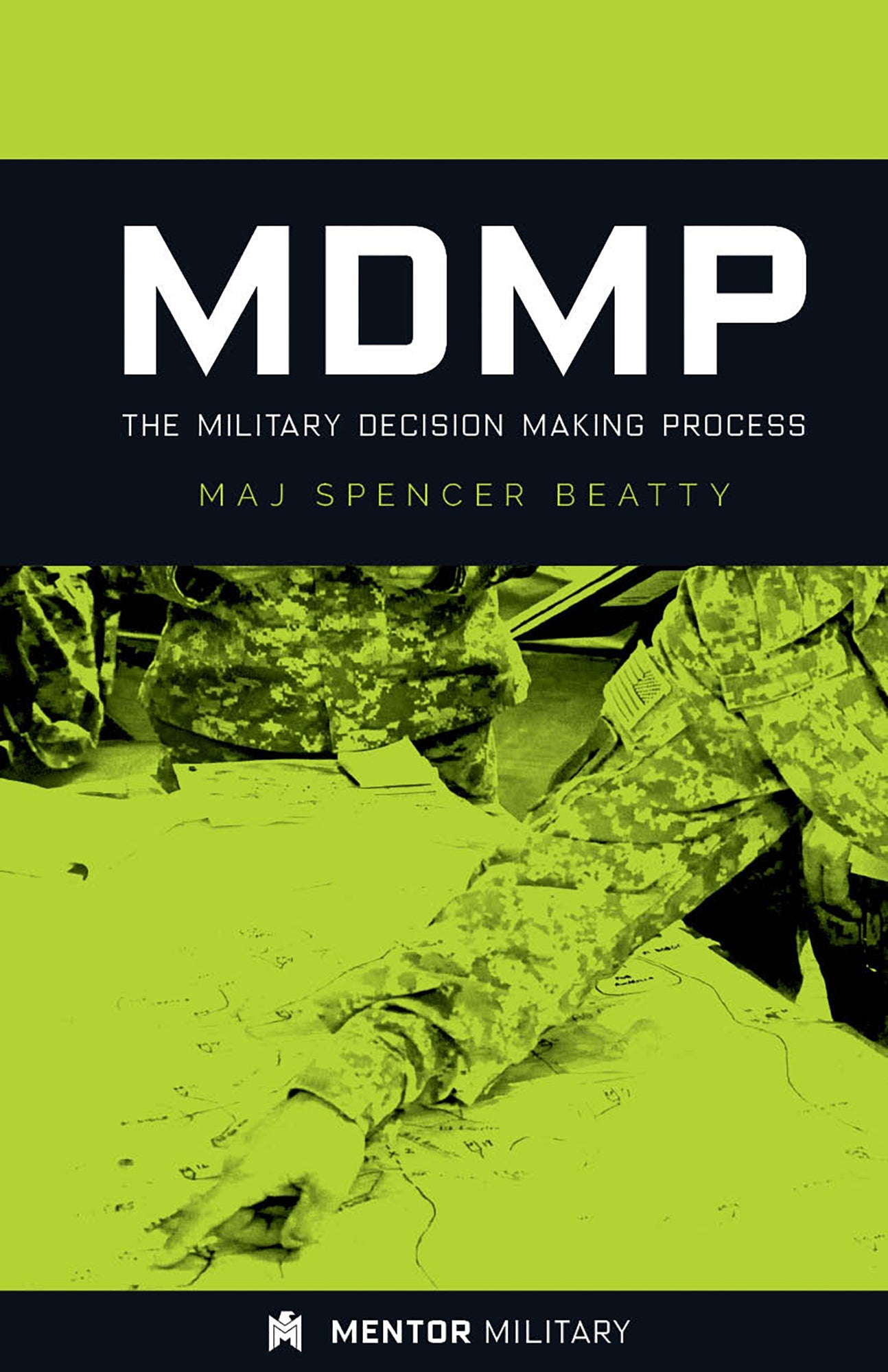 MDMP: The Military Decision Making Process by Maj Spencer Beatty ...